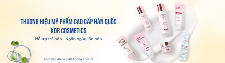 KOR COSMETICS - Thương hiệu mỹ phẩm cao cấp Hàn Quốc
